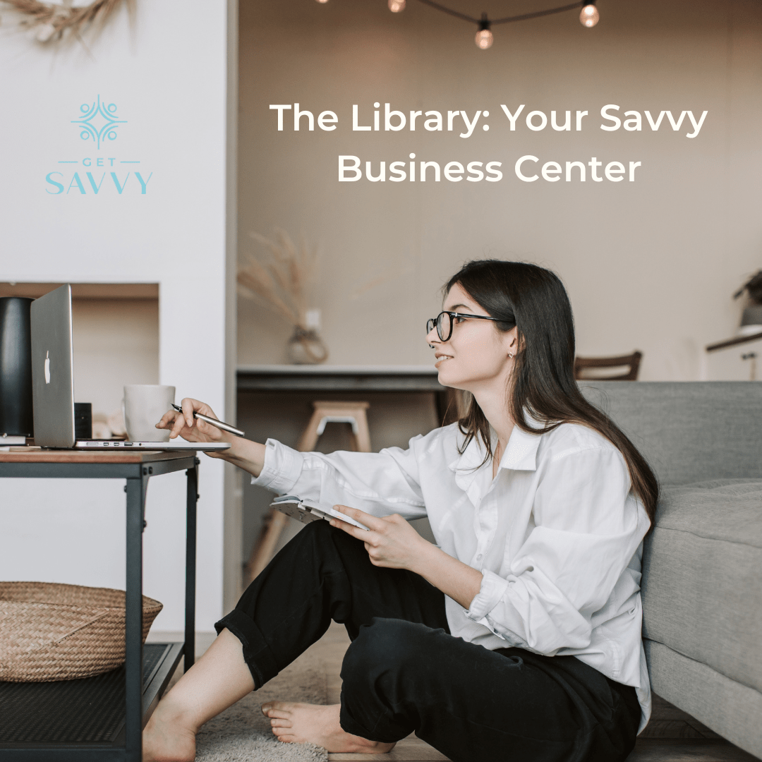 Library: Your Savvy Business Center - Women's Business Resource Community